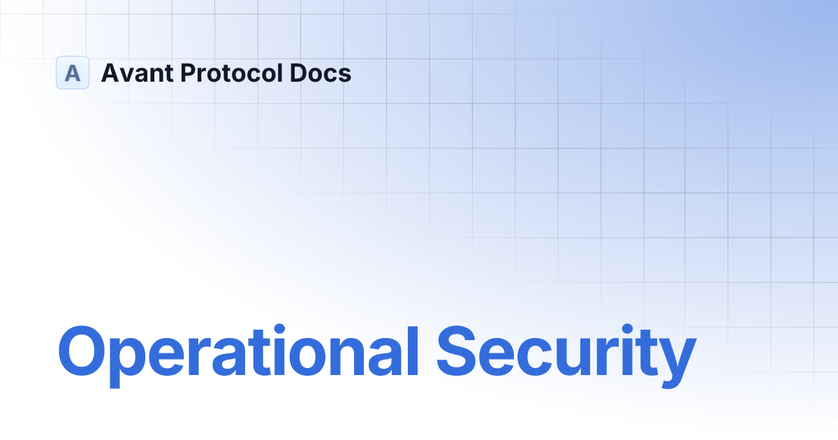 Operational Security | Avant Protocol Docs